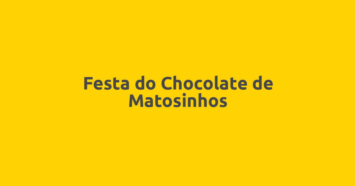 Festa Do Chocolate De Matosinhos | Matosinhos