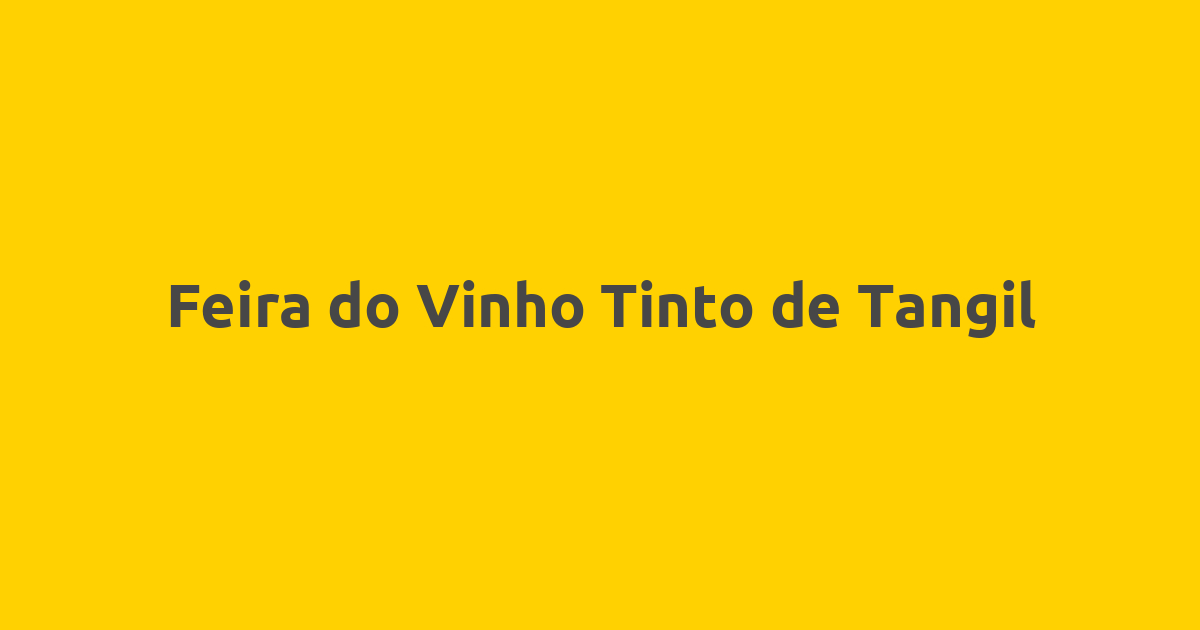 Feira Do Vinho Tinto De Tangil | Monção