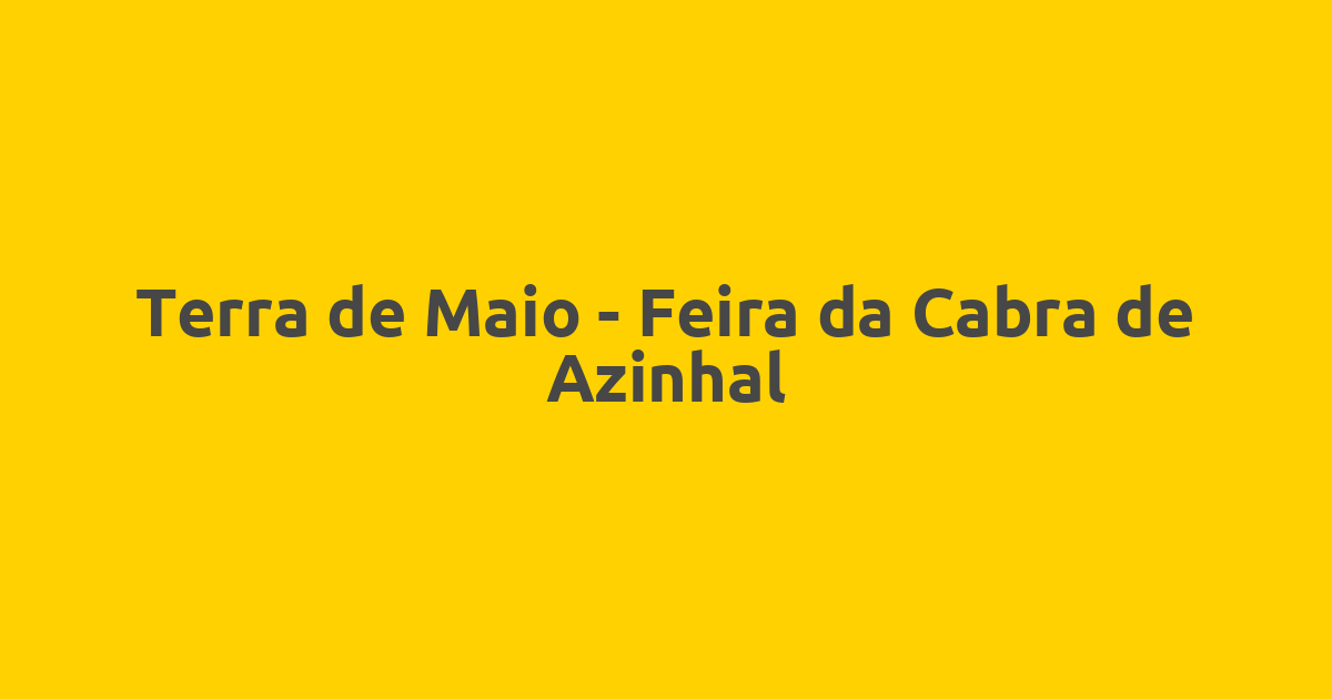 Terra De Maio - Feira Da Cabra De Azinhal | Castro Marim