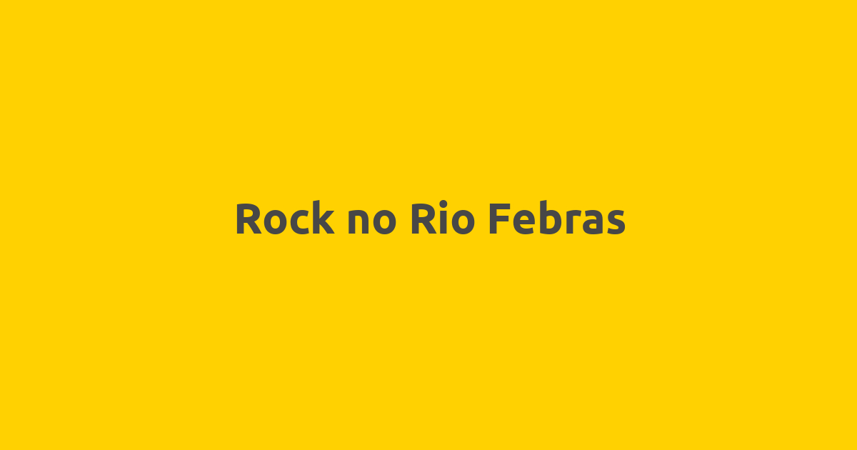 Rock No Rio Febras | Guimarães