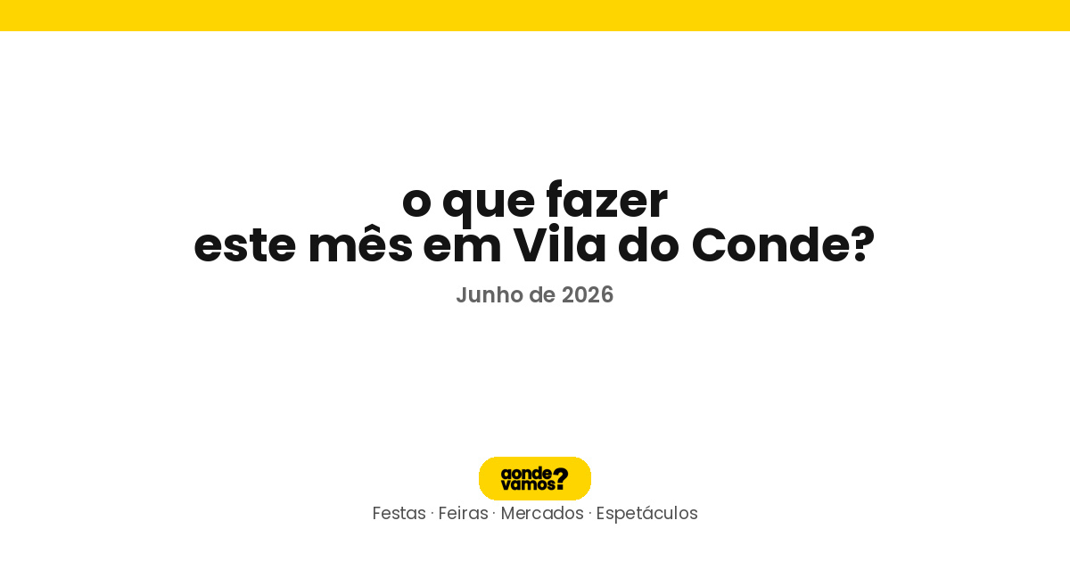 O que fazer em Vila do Conde este Mês